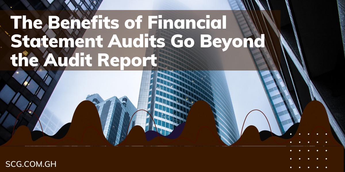 The Benefits of Financial Statement Audits Go Beyond the Audit Report